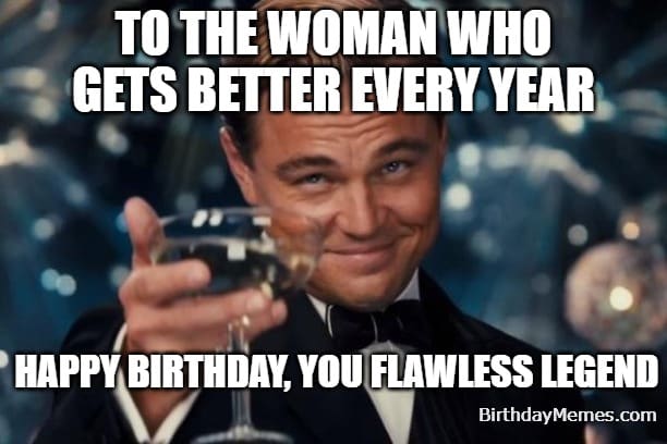 Happy Birthday, You Flawless Legend. Leo Toast. - Birthday Memes